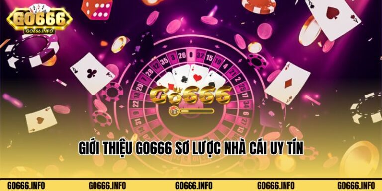 Giới Thiệu Go666 - Nhà Cái Cá Cược Đỉnh Cao Nhất 2024