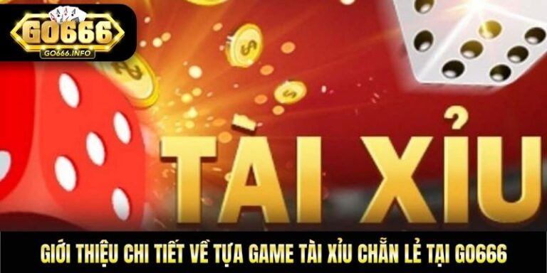 Bật Mí 5 Kinh Nghiệm Chơi Tài Xỉu Chẵn Lẻ Go666 Hiệu Quả